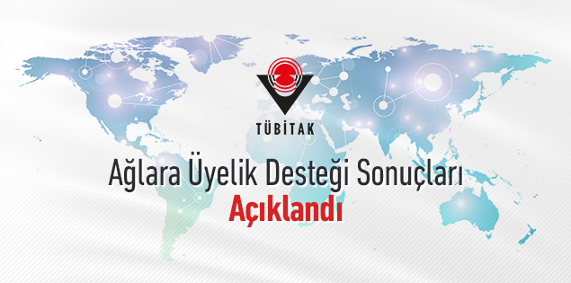 Ağlara Üyelik Desteği Sonuçları Açıklanmıştır! | TÜRKİYE BİLİMSEL VE ...